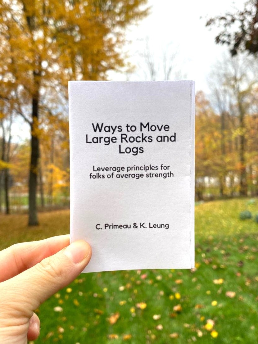 Zine: Ways to Move Large Rocks and Logs: Leverage principles for folks ...